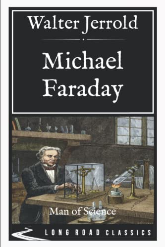 Michael Faraday: Man of Science: Long Road Classics Collection ...