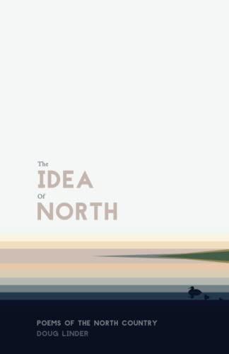The Idea of North: Poems of the North Country by Doug Linder | Goodreads