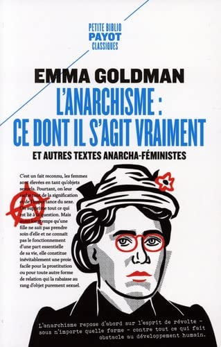 L'anarchisme : ce dont il s'agit vraiment: Et autres textes anarcha ...