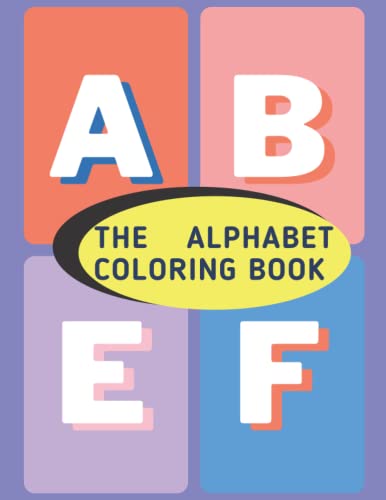 THE ALPHABET COLORING BOOK: Activity Workbook for Kids Ages 2-4 Years ...