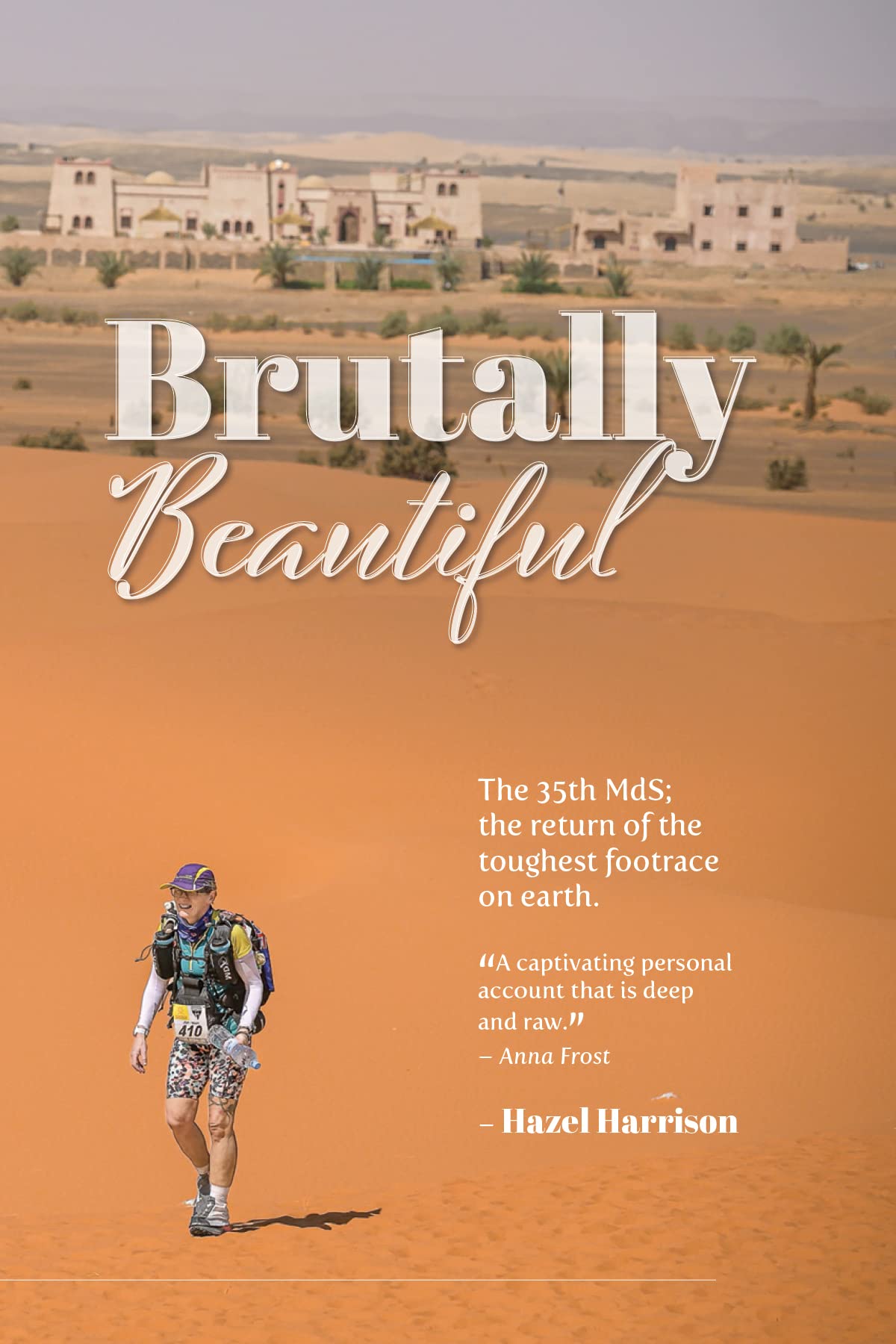Brutally Beautiful: The 35th MdS: the return of the toughest footrace ...