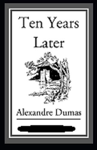 Ten Years Later Annotated by Alexandre Dumas | Goodreads