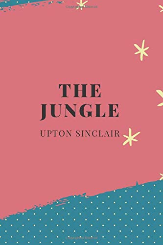 THE JUNGLE UPTON SINCLAIR: THE JUNGLE NEW RELEASE JUNE 2019 by Upton ...