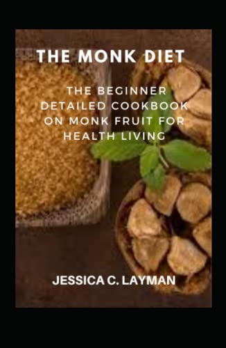 THE MONK FRUIT DIET: THE BEGINNER DETAILED COOKBOOK ON MONK FRUIT FOR ...