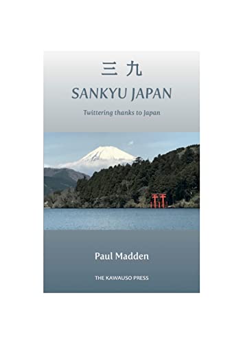 Sankyu Japan: A twittering thanks to Japan by Paul Madden | Goodreads