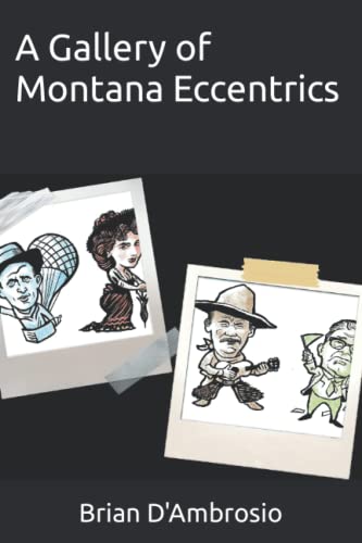 A Gallery of Montana Eccentrics by Brian D'Ambrosio | Goodreads