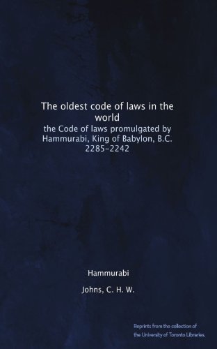 The oldest code of laws in the world: the Code of laws promulgated by ...