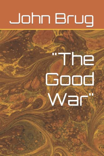 "The Good War" by John Brug | Goodreads