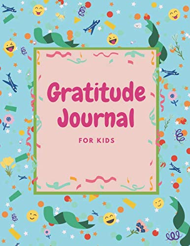 Gratitude Journal For Kids: Practicing of Gratitude Will Help You ...