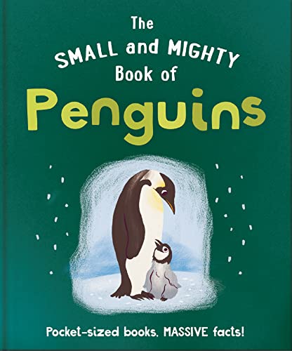 The Small and Mighty Book of Penguins: Pocket-sized books, MASSIVE ...
