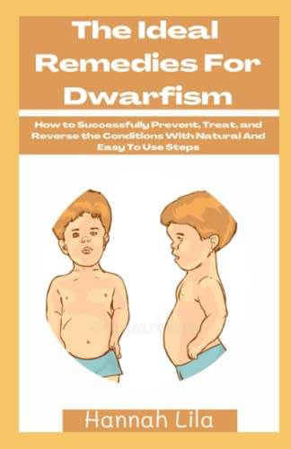 The Ideal Remedies For Dwarfism: How to Successfully Prevent, Treat ...