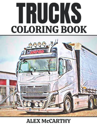 Trucks Coloring Book: 25 Pages of American and European Lorries, Heavy ...