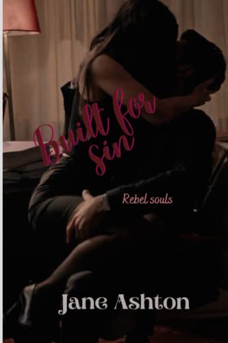 Built For Sin: Rebel Souls by Jane Ashton | Goodreads