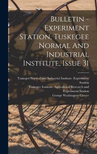Bulletin - Experiment Station, Tuskegee Normal And Industrial Institute ...