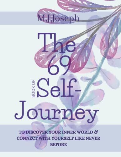The 69 Book Of Self Journey.: Self Discovery Workbook To Unbury What Is ...