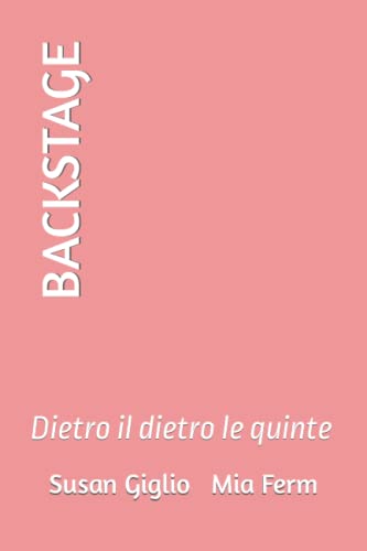 BACKSTAGE: Dietro il dietro le quinte by Susan Giglio Mia Ferm | Goodreads