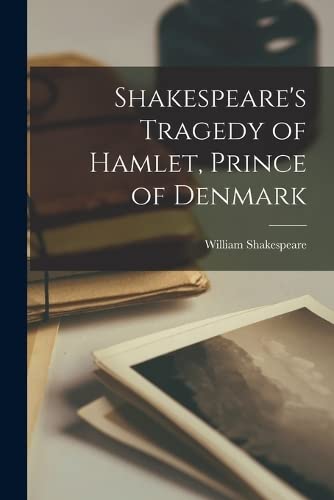 Shakespeare's Tragedy of Hamlet, Prince of Denmark by William ...