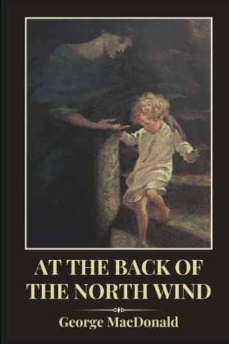 AT THE BACK OF THE NORTH WIND: With Illustrated by George MacDonald ...