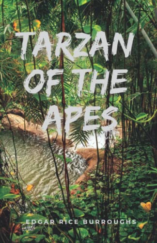 Tarzan of the Apes: A Classic Adventure Fantasy Novel by Edgar Rice ...