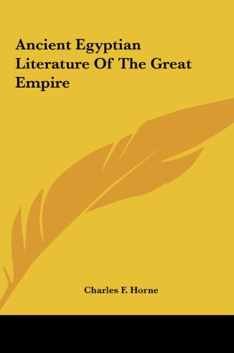 Ancient Egyptian Literature Of The Great Empire by Charles F. Horne ...