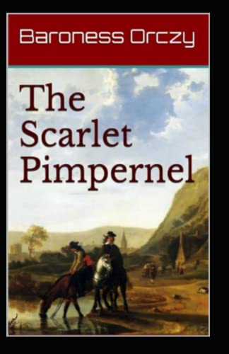 The Scarlet Pimpernel Annotated by Emmuska Orczy | Goodreads