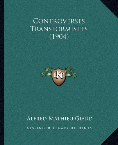 Controverses Transformistes (1904) by Alfred Mathieu Giard | Goodreads