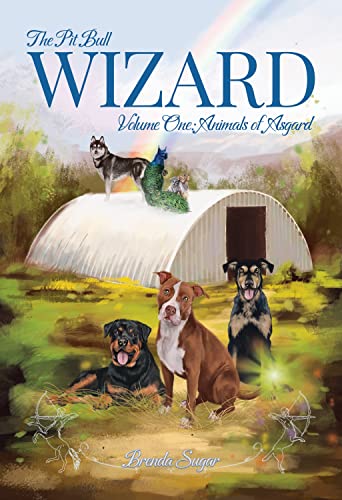 The Pit Bull Wizard: Volume One: Animals of Asgard by Brenda Sugar ...