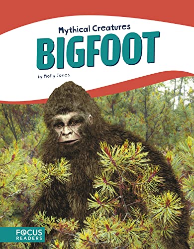 Bigfoot (MYTHICAL CREATURES (Set of 8)) by Molly Jones | Goodreads