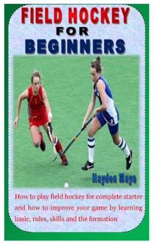 FIELD HOCKEY FOR ABSOLUTE BEGINNERS: How to play field hockey for ...