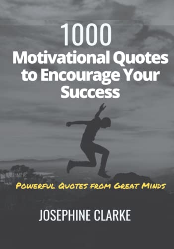 1000 Motivational Quotes to Encourage Your Success: Powerful Quotes ...