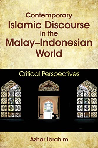 Contemporary Islamic Discourse in the Malay-Indonesian World: Critical ...