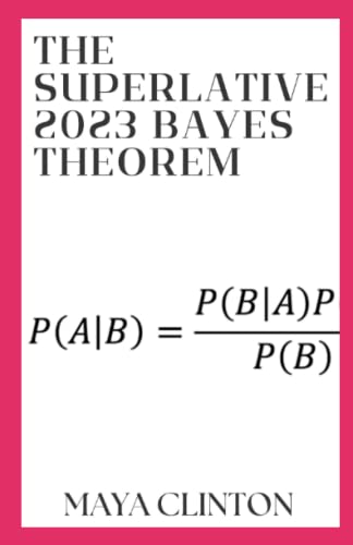 The Superlative 2023 Bayes Theorem: The Beginner's Guide by Maya Clinton | Goodreads