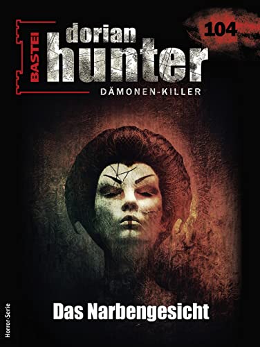 Dorian Hunter 104: Das Narbengesicht (Dorian Hunter - Horror-Serie) by ...