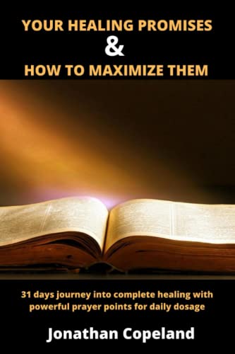YOUR HEALING PROMISES HOW TO MAXIMIZE THEM 31 Days Journey Into your-healing-promises-how-to-maximize-them-31-days-journey-into