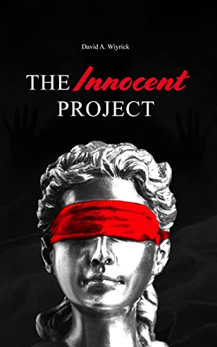 The Innocent Project by David Wiyrick | Goodreads