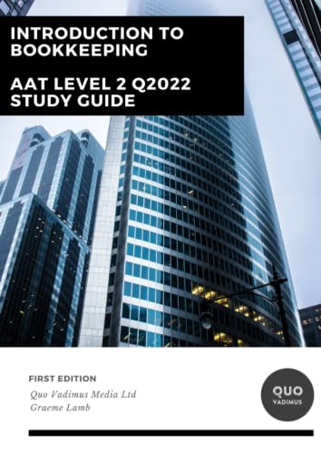 Introduction to Bookkeeping: AAT Level 2 Q2022 Study Guide by Mr Graeme ...