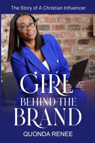 Girl Behind the Brand: The Story of A Christian Influencer by Quonda ...