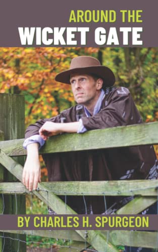 Around The Wicket Gate: A Friendly Talk With Seekers Concerning Faith ...