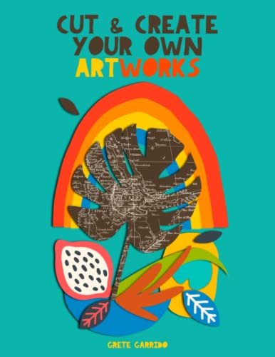 Cut and create your own artworks: Make wonderful collages and spark ...