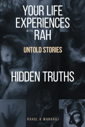 Your Life Experiences with Rah: Untold Stories “Hidden Truths” by Rahul ...