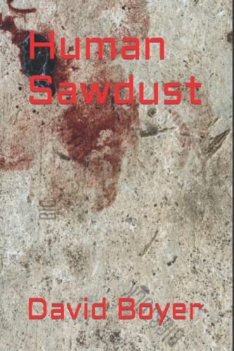 Human Sawdust by David Boyer | Goodreads