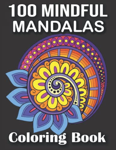 100 Mindful Mandalas Coloring Book: An Amazing Adult Coloring Book with ...