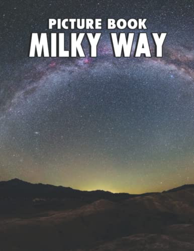 The Picture Book Of Milky Way: Compelling Photo Of Milky Way As A Great ...