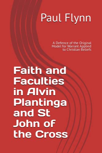 Faith and Faculties in Alvin Plantinga and St John of the Cross: A ...