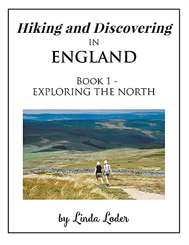 Hiking and Discovering In England – Book 1 – Exploring The North by ...