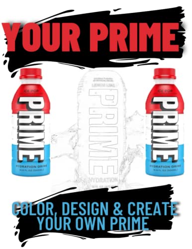 Your Prime | Prime Drink Coloring Book for all ages, Design, Create ...