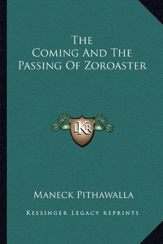 The Coming And The Passing Of Zoroaster by Maneck Pithawalla | Goodreads