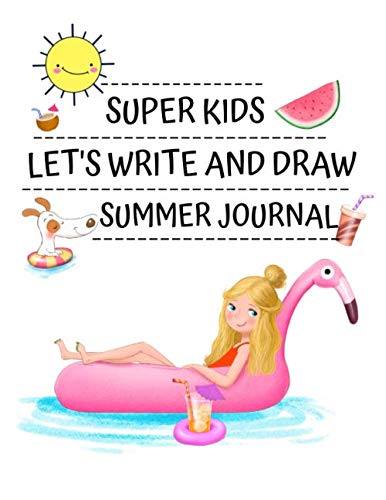 SUPER KIDS LET'S WRITE AND DRAW SUMMER JOURNAL: Summer Cover Notebook ...