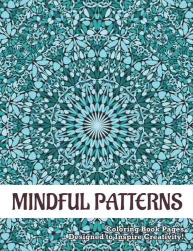 Mindful Patterns Coloring Book Pages Designed To Inspire Creativity ...