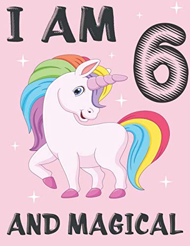I Am 6 And Magical: Lined Blank Unicorn Magical Notebook Gift for 6 ...